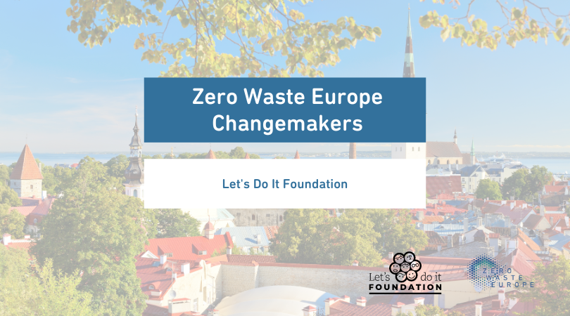 Zero Waste Europe Changemakers: Let's Do It Foundation - Zero Waste Europe